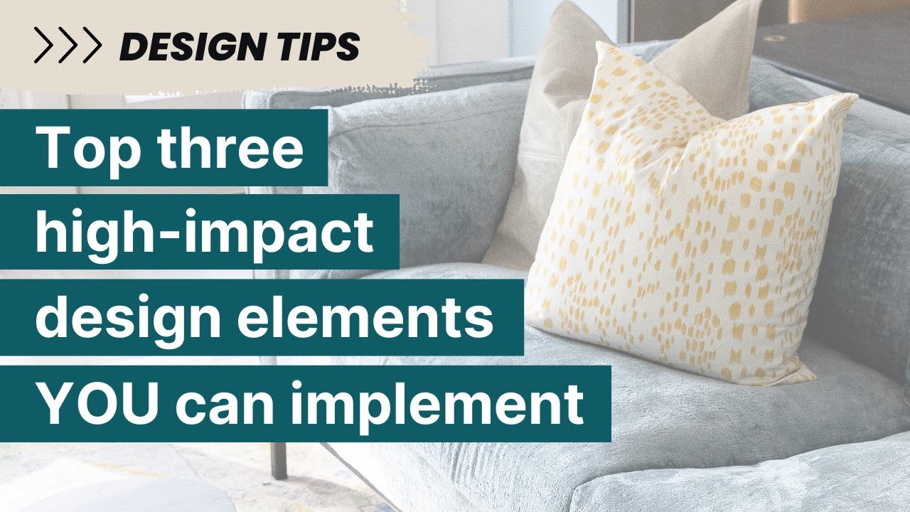 3 High-Impact Design Elements | Interior Design Tips and Tricks - YouTube