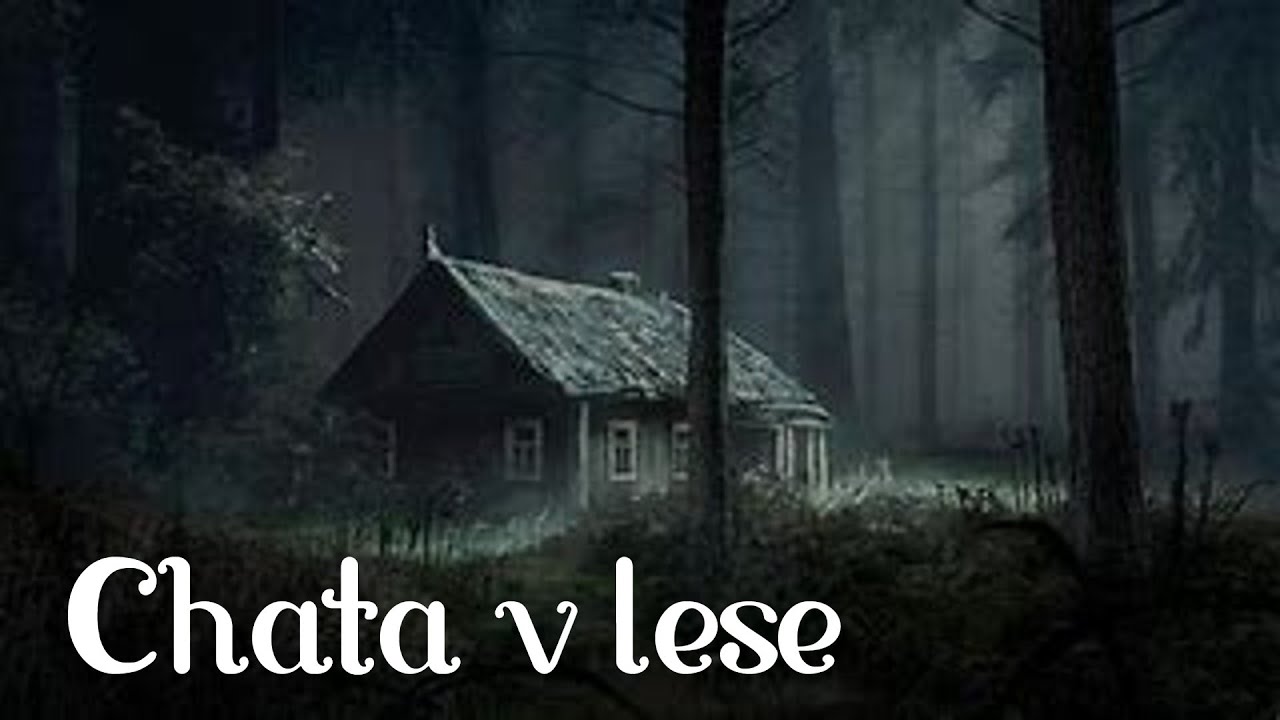 CHATA V LESE - CREEPYPASTA [CZ] - YouTube