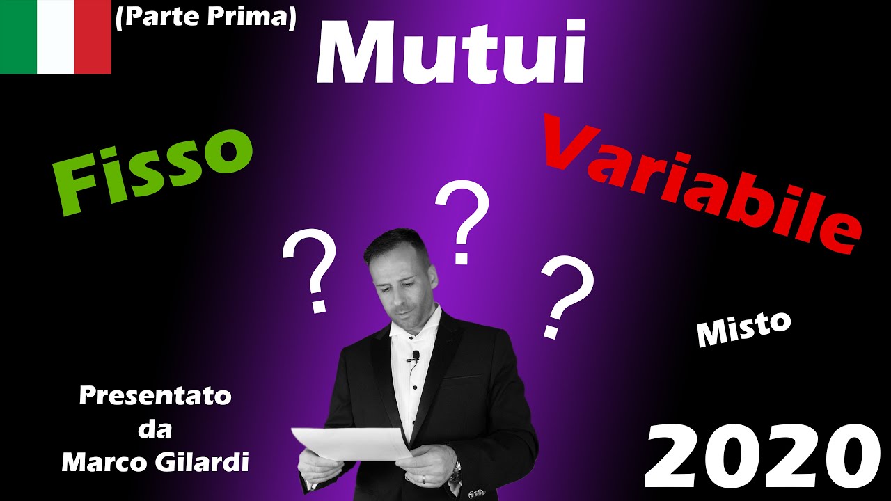 Marco Gilardi - Video#29 - Mutuo a tasso FISSO, VARIABILE o MISTO PARTE ...