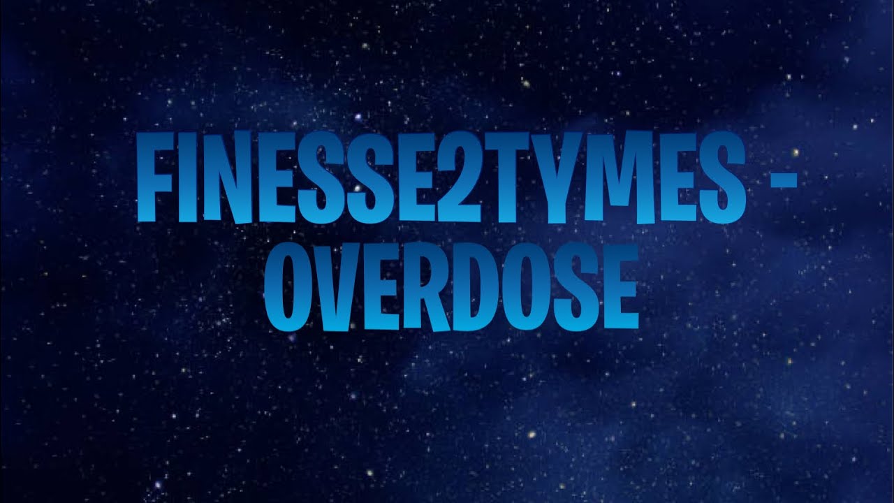 Finesse2tymes - Overdose [Lyrics] [CLEAN] - YouTube