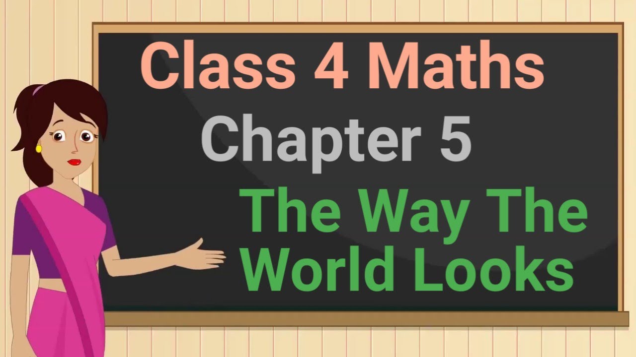 Class 4 Maths Chapter 5 'The Way The World Looks' (full chapter) cbse ...