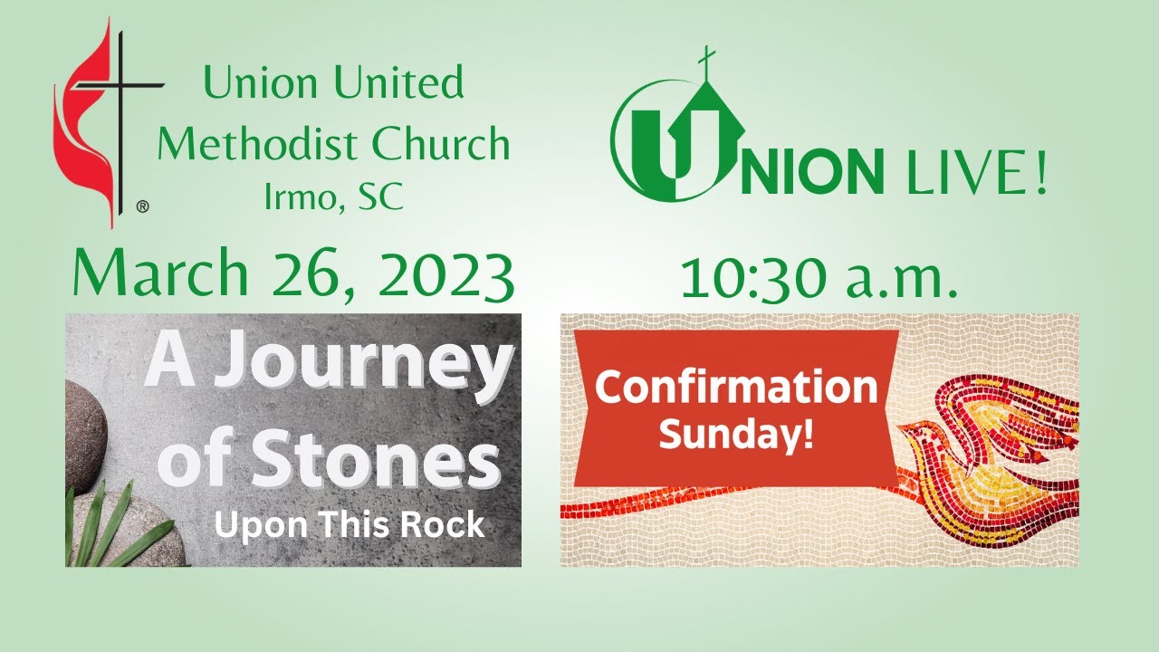Union Live - Union UMC Confirmation Sunday, March 26, 2023 - YouTube