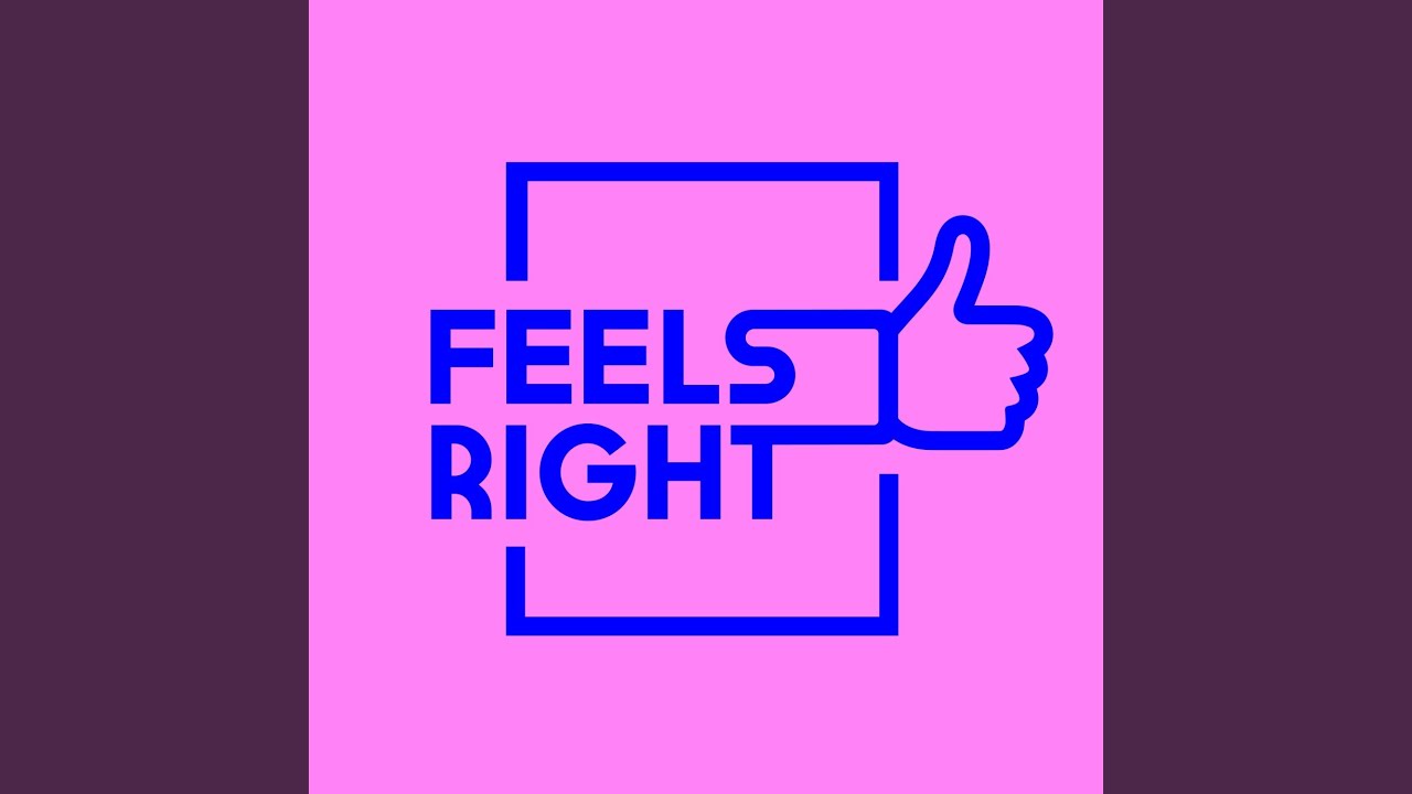 Feels Right - YouTube