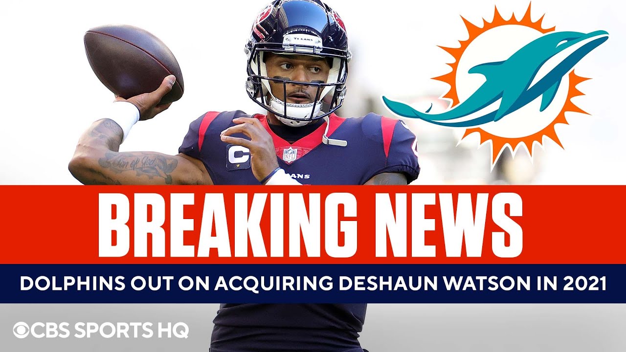 BREAKING: Dolphins Out On Acquiring Deshaun Watson At 2021 NFL Trade ...