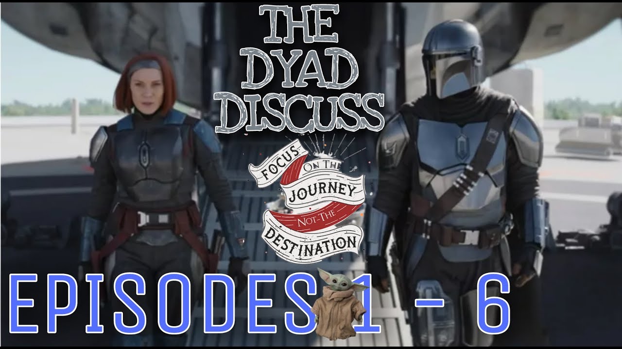 The Dyad Discuss | THE MANDALORIAN | Episodes 1 - 6 Discussion - YouTube
