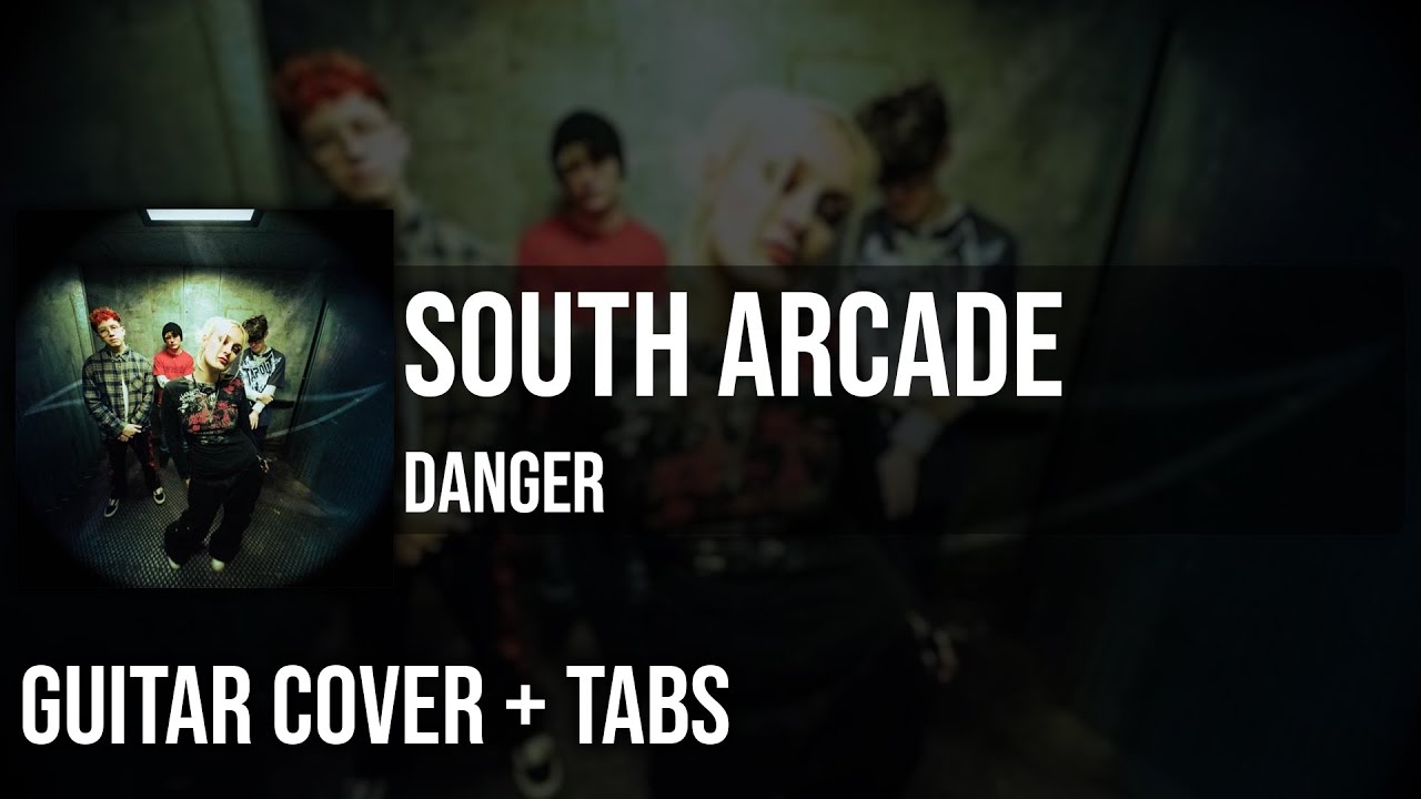 South Arcade - DANGER (Guitar Cover + On Screen Tabs - YouTube