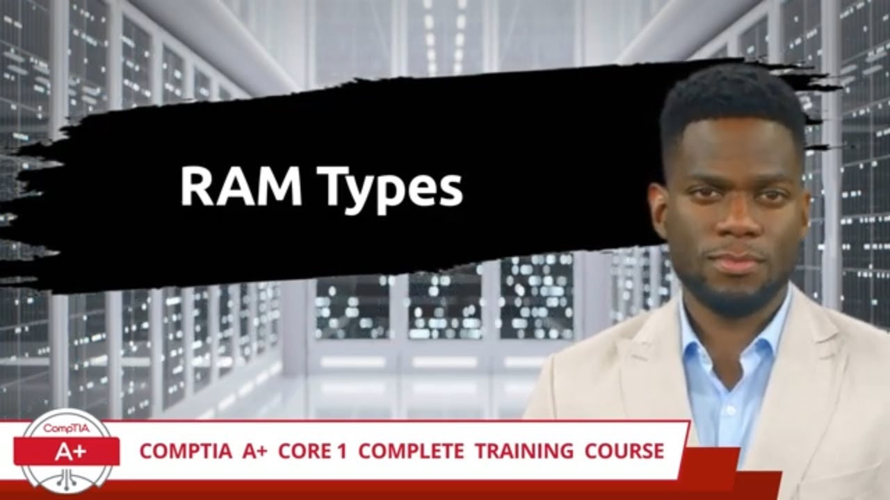 CompTIA A+ Core 1 (220-1101) | RAM Types | Exam Objective 3.2 | Course ...