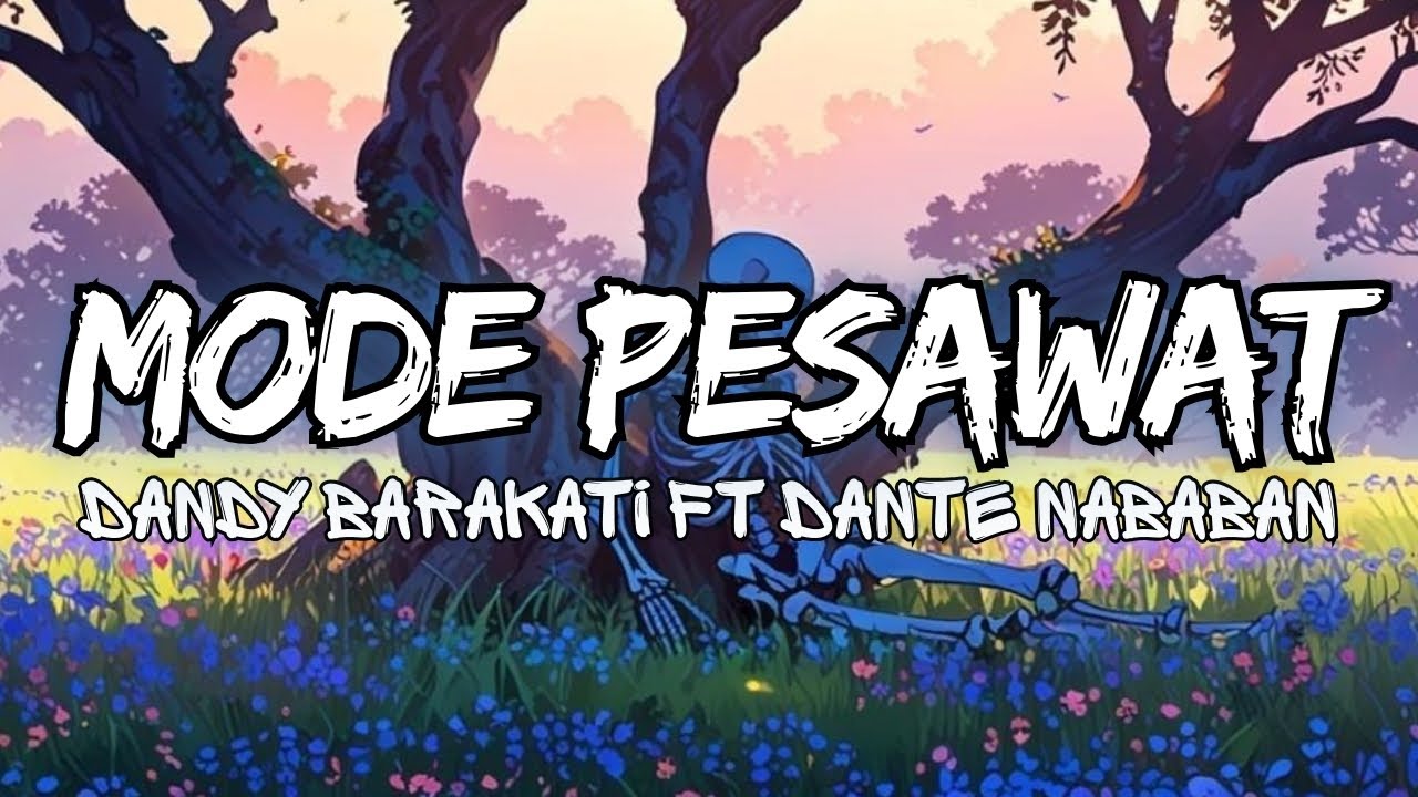 MODE PESAWAT - Dandy barakati Ft Dante nababan ( LIRIK ) - YouTube