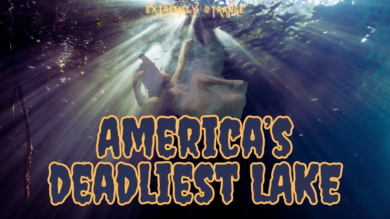NEW!! Extremely Strange - America's Deadliest Lake - YouTube