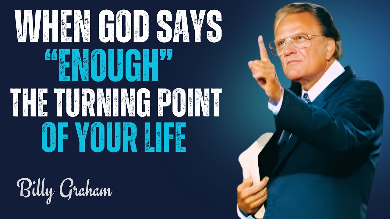 When God Says “Enough” — The Turning Point of Your Life || BILLY GRAHAM ...