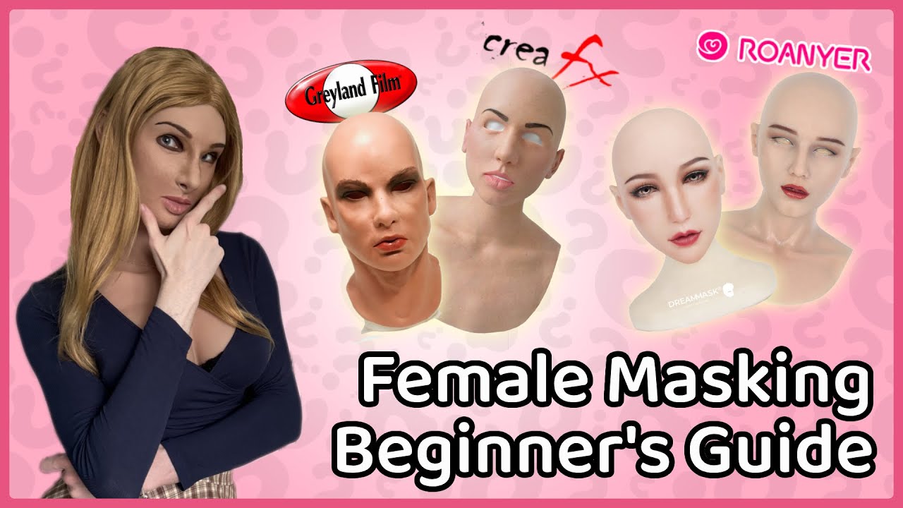 A Beginners Guide To Female Masking Youtube