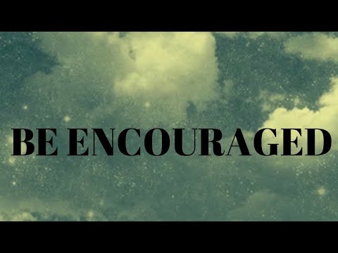 Be Encouraged - YouTube