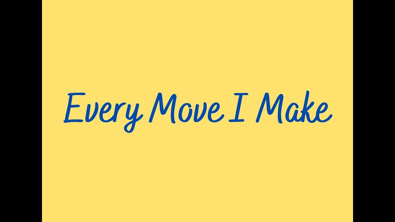 Every Move I Make - YouTube
