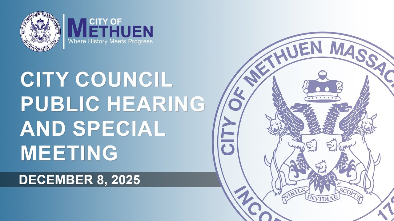 Methuen City Council Public Hearing and Special Meeting - Monday ...