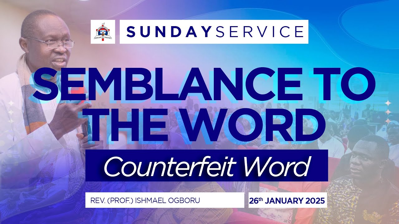 SEMBLANCE TO THE WORD (COUNTERFEIT WORD) // SUNDAY SERVICE // 26TH ...