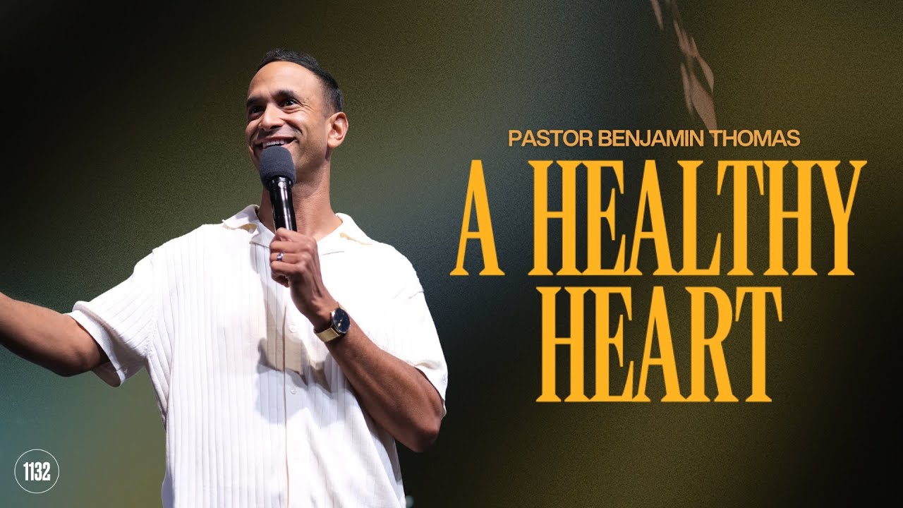 Pastor Benjamin Thomas | A Healthy Heart | Church Eleven32 - YouTube