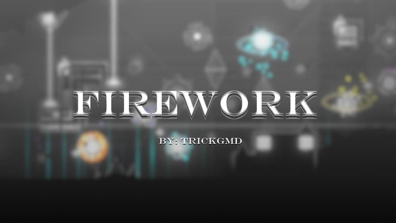 Firework - Showcase [Extreme Demon] By TrickGMD | Geometry Dash ...