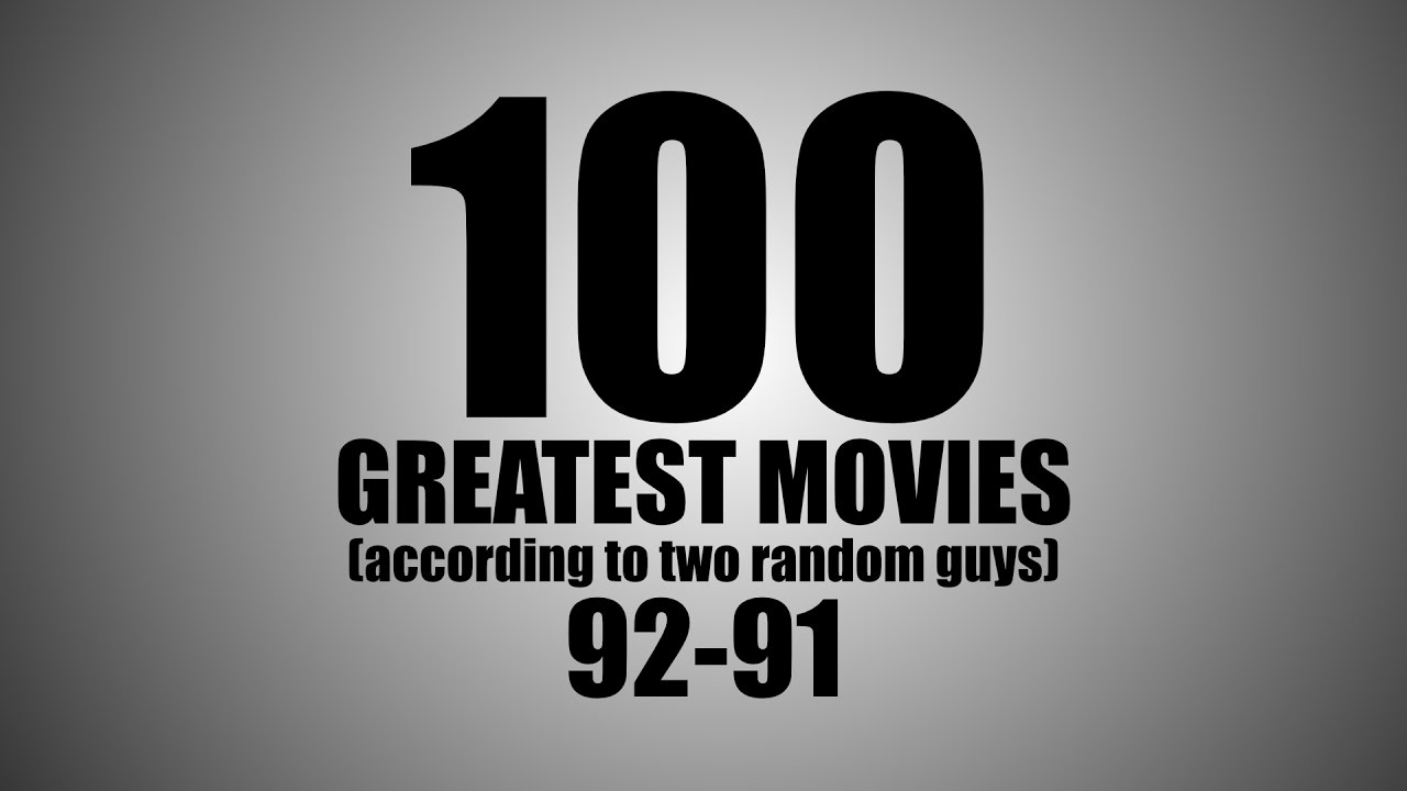 100 GREATEST MOVIES (according to two random guys): 92-91 - YouTube