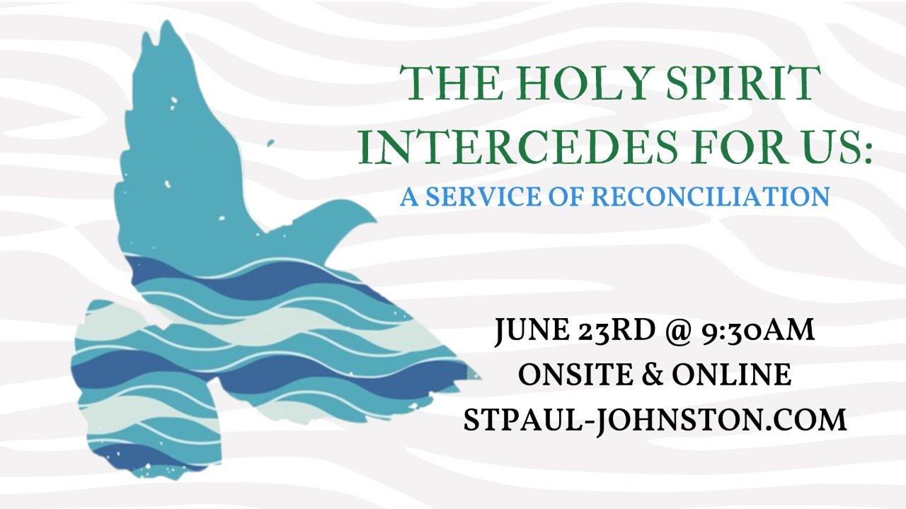 THE HOLY SPIRIT INTERCEDES FOR US: A SERVICE OF RECONCILIATION - YouTube