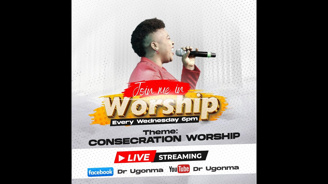 WORSHIP WITH DR UGONMA- CONSECRATION WORSHIP MEDLEY - YouTube