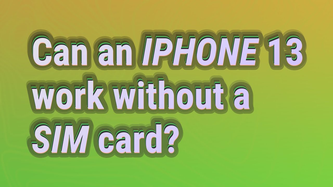 Can An IPhone 13 Work Without A SIM Card YouTube can-an-iphone-13-work-without-a-sim-card-youtube