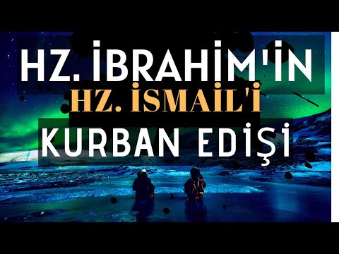 HZ. İBRAHİM'İN HZ. İSMAİL'İ KURBAN EDİŞİ|HZ. İBRAHİM HZ. İSMAİL KISSASI|HZ.İBRAHİM HZİSMAİL KURBANI