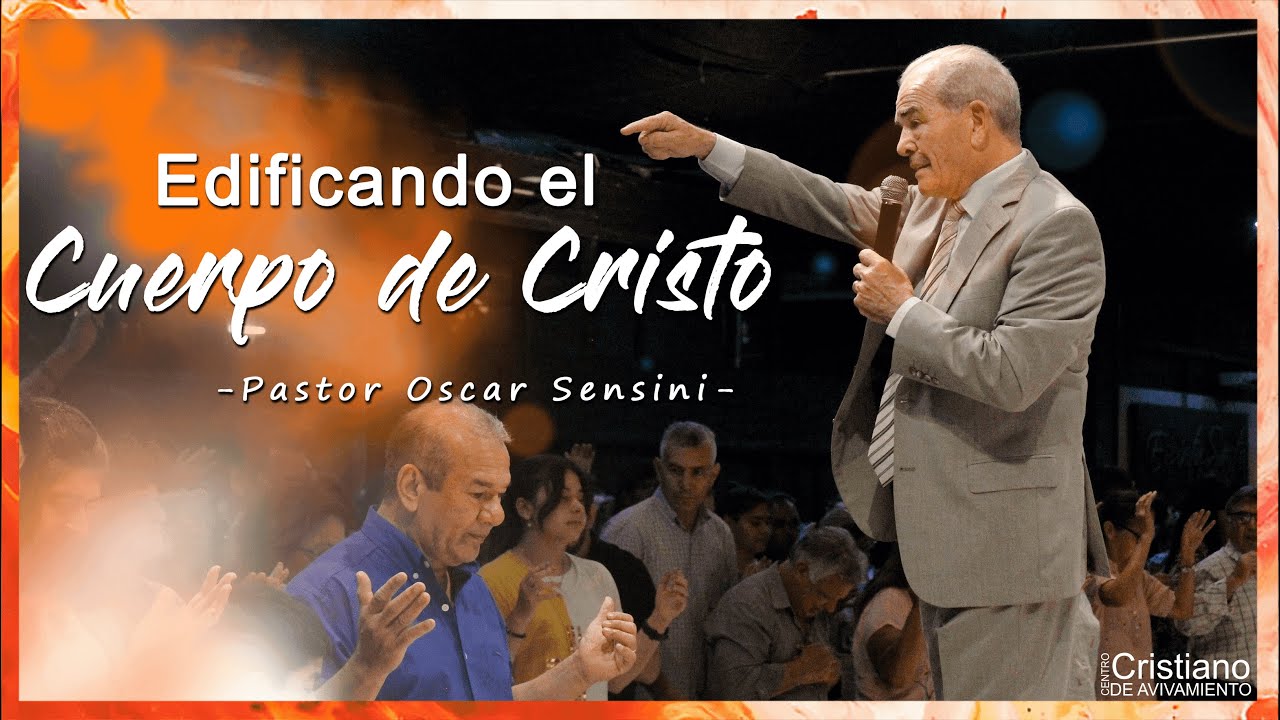 Edificando el cuerpo de Cristo l PRÉDICA l Pastor Oscar Sensini - YouTube