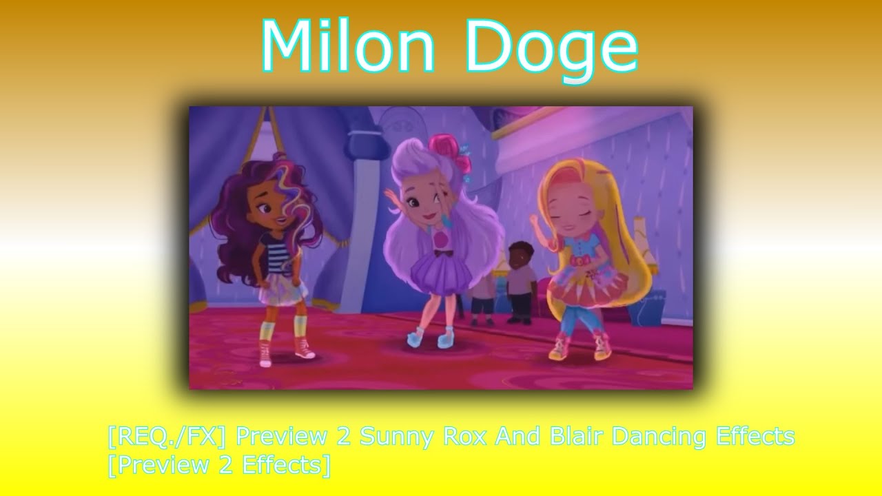 [REQ./FX] Preview 2 Sunny Rox And Blair Dancing Effects [Preview 2 Effects] - YouTube