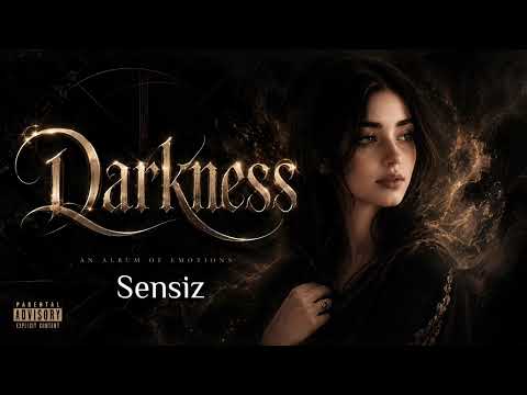 DARKNESS : SENSİZ...