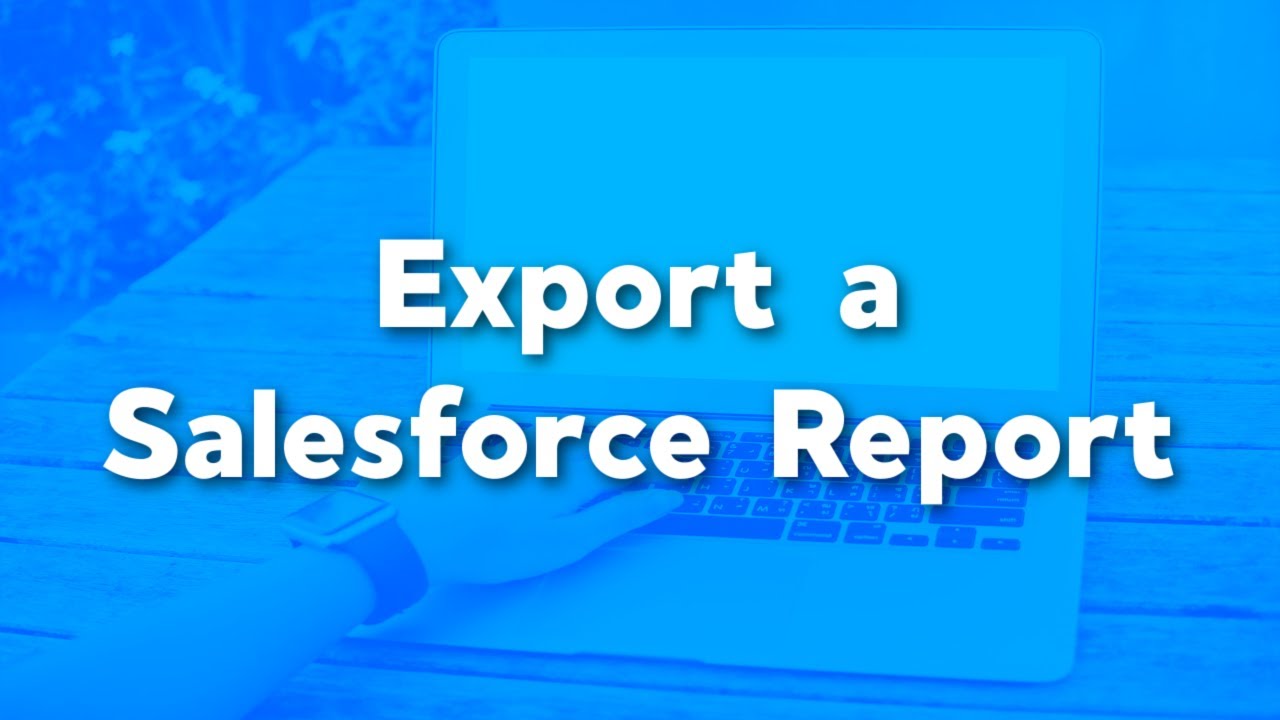 How To Export A Report In Salesforce 2021 YouTube how-to-export-a-report-in-salesforce-2021-youtube
