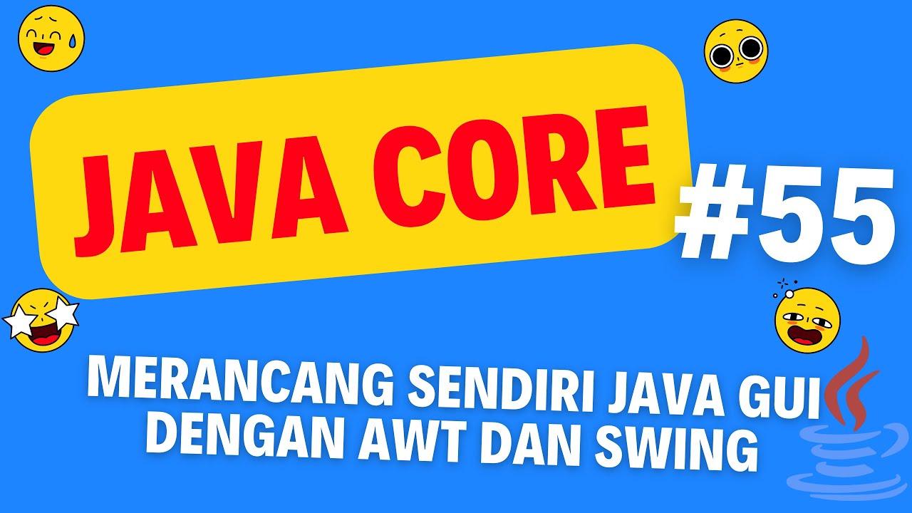 #55 JAVA CORE (MERANCANG SENDIRI GUI DENGAN AWT DAN SWING): Belajar Dari Nol Java Sampai Master ...