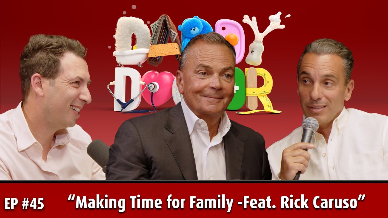 "Making Time for Family Feat. Rick Caruso" - Daddy vs. Doctor - Ep45 ...