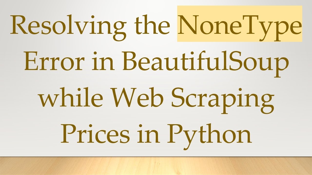 Resolving the NoneType Error in BeautifulSoup while Web Scraping Prices in Python - YouTube