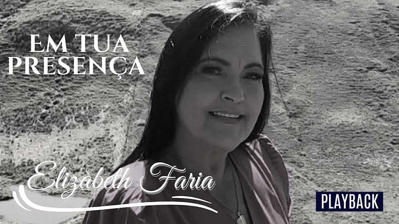 Elizabeth Faria | Em Tua Presença [Playback] - YouTube