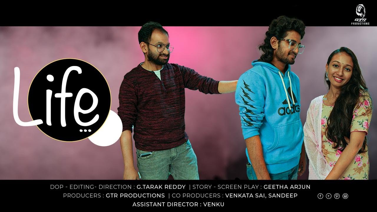 Life / Short film / LoveAndFriendship / TarakReddy / Gtr productions ...