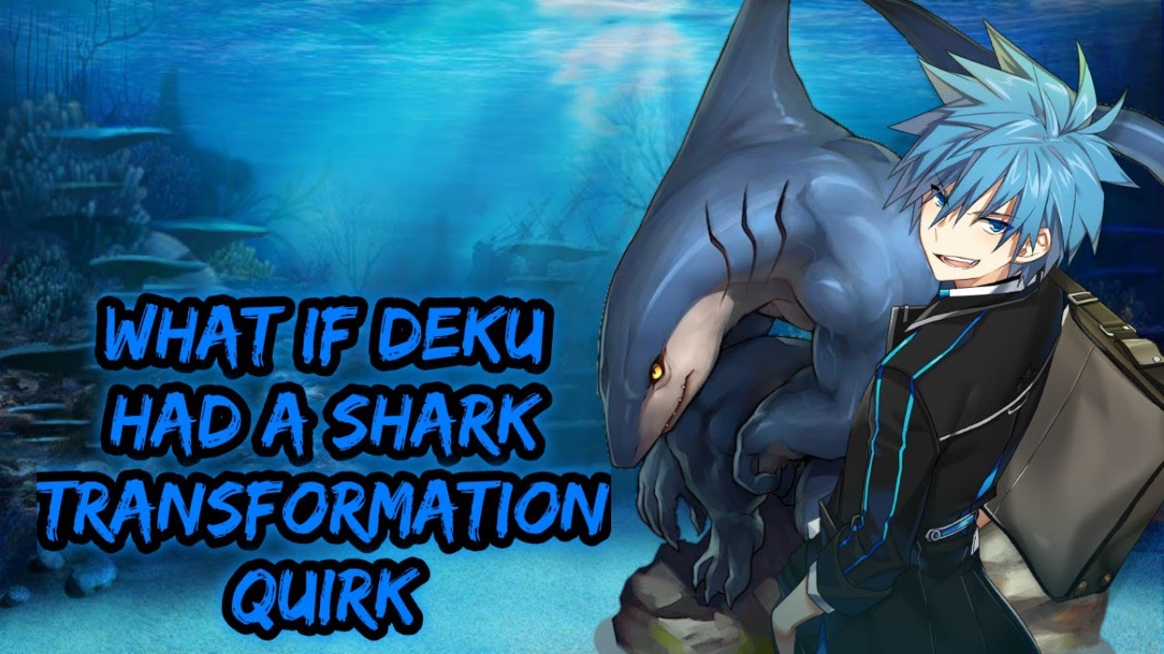 what if deku had a shark transformation quirk part 1 - YouTube