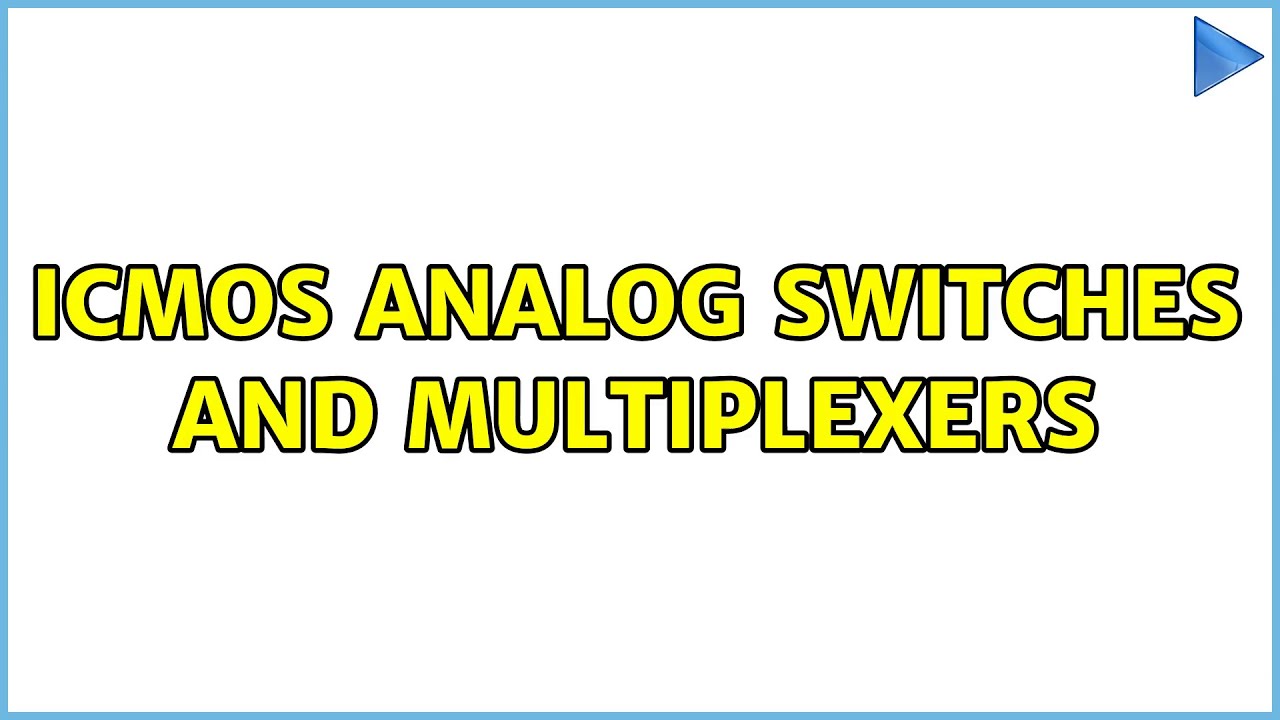 iCMOS analog switches and multiplexers (2 Solutions!!) - YouTube