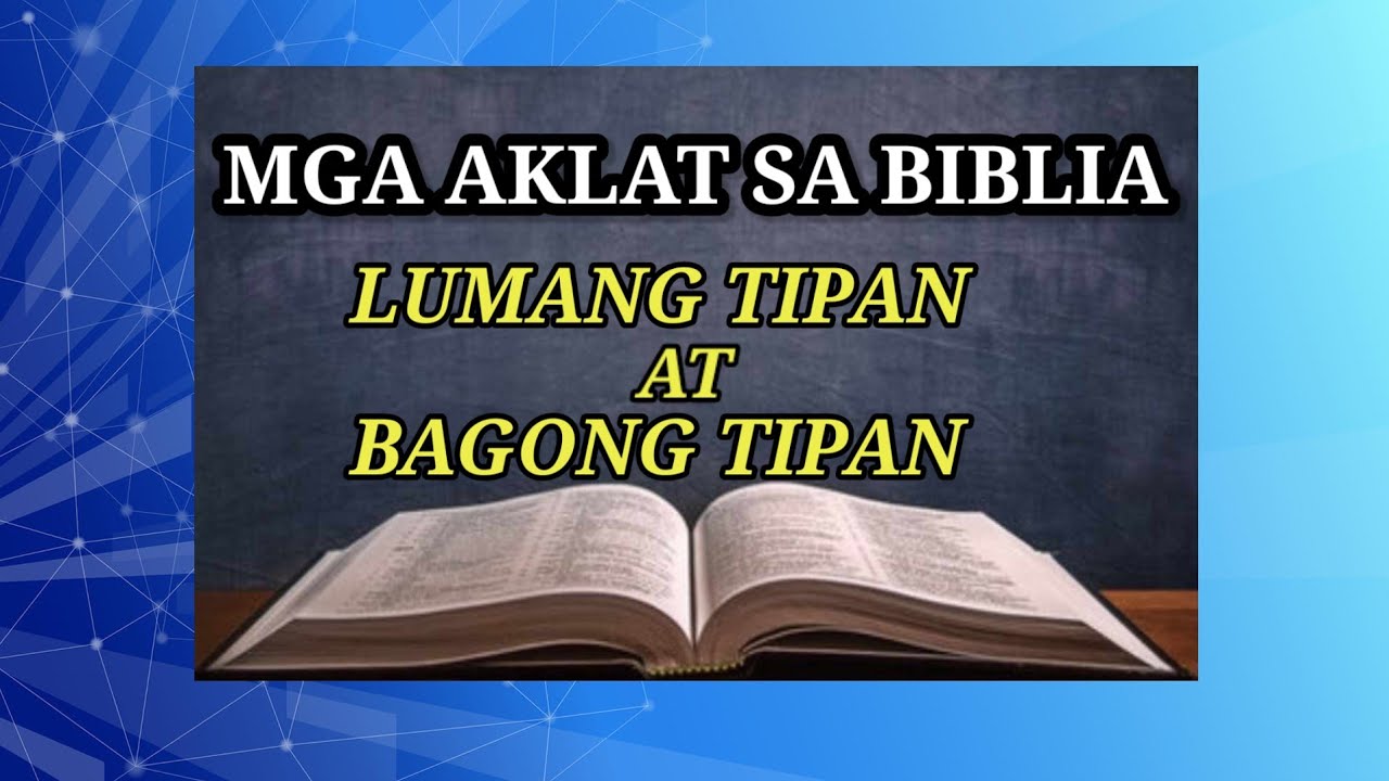 MGA AKLAT SA BIBLIA-Mga Aklat na Bumubuo sa Lumang Tipan at Bagong Tipan - YouTube
