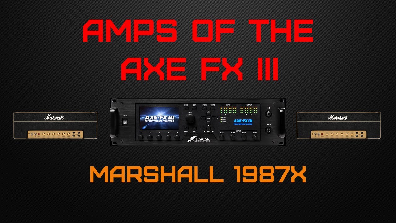 Amps of the Axe FX III: Marshall 1987X 50 Watt Plexi Reissue - YouTube