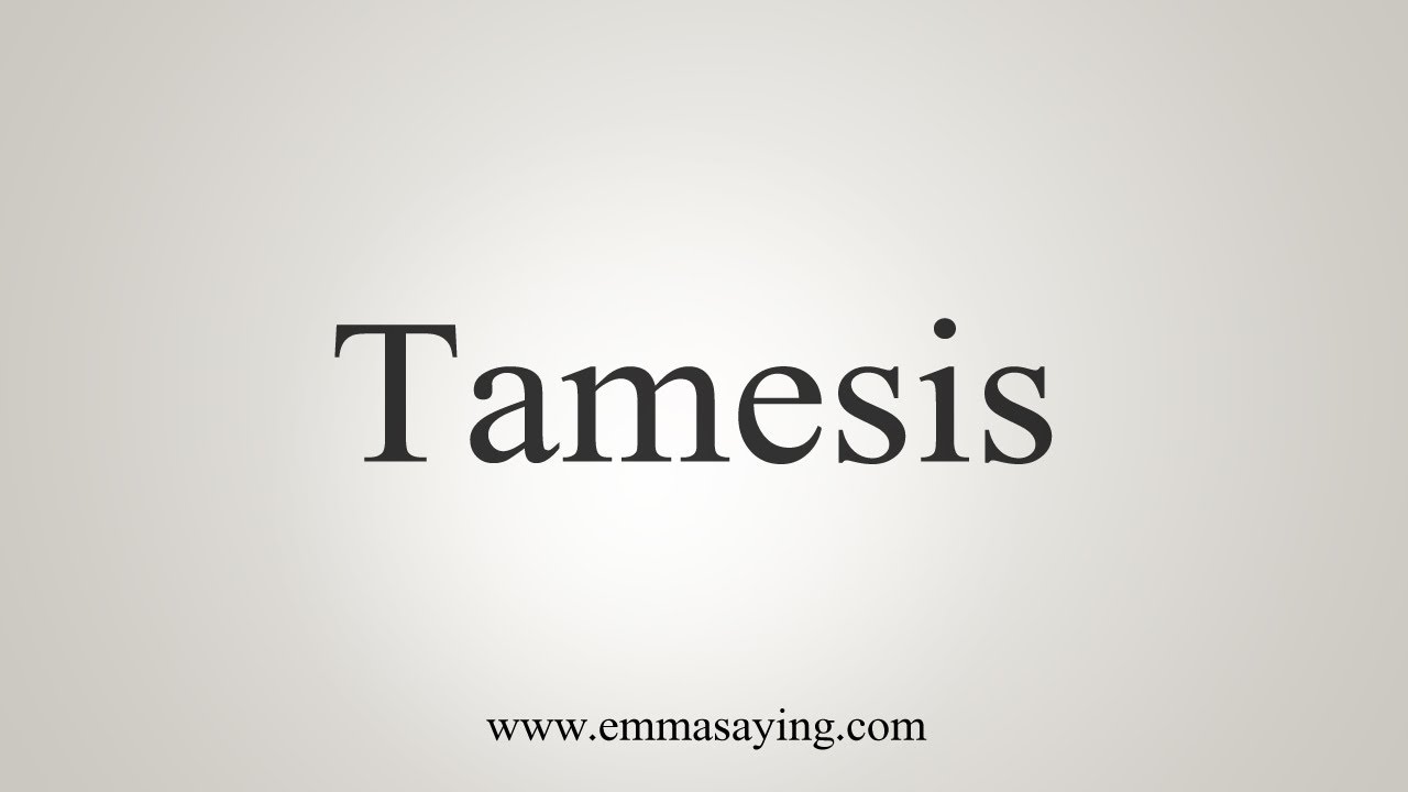 How To Say Tamesis - YouTube