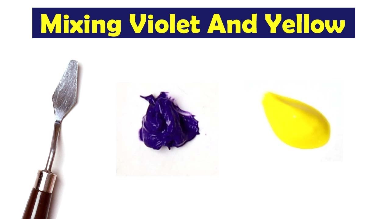 Mixing Violet And Yellow - What Color Make Violet And Yellow - Mix ...