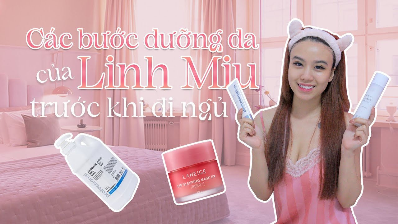 Linh Miu trải qua bao nhiêu bước dưỡng da mỗi tối | Linh Miu Channel ...