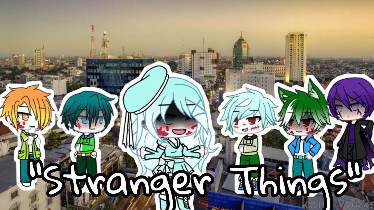 "Stranger Things" Versi Indo | Gacha Life | - YouTube