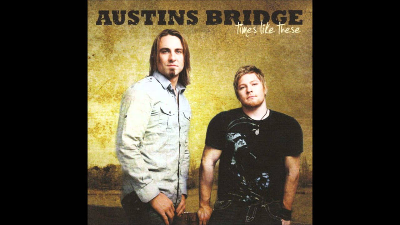 Austins Bridge - In Times Like These - YouTube