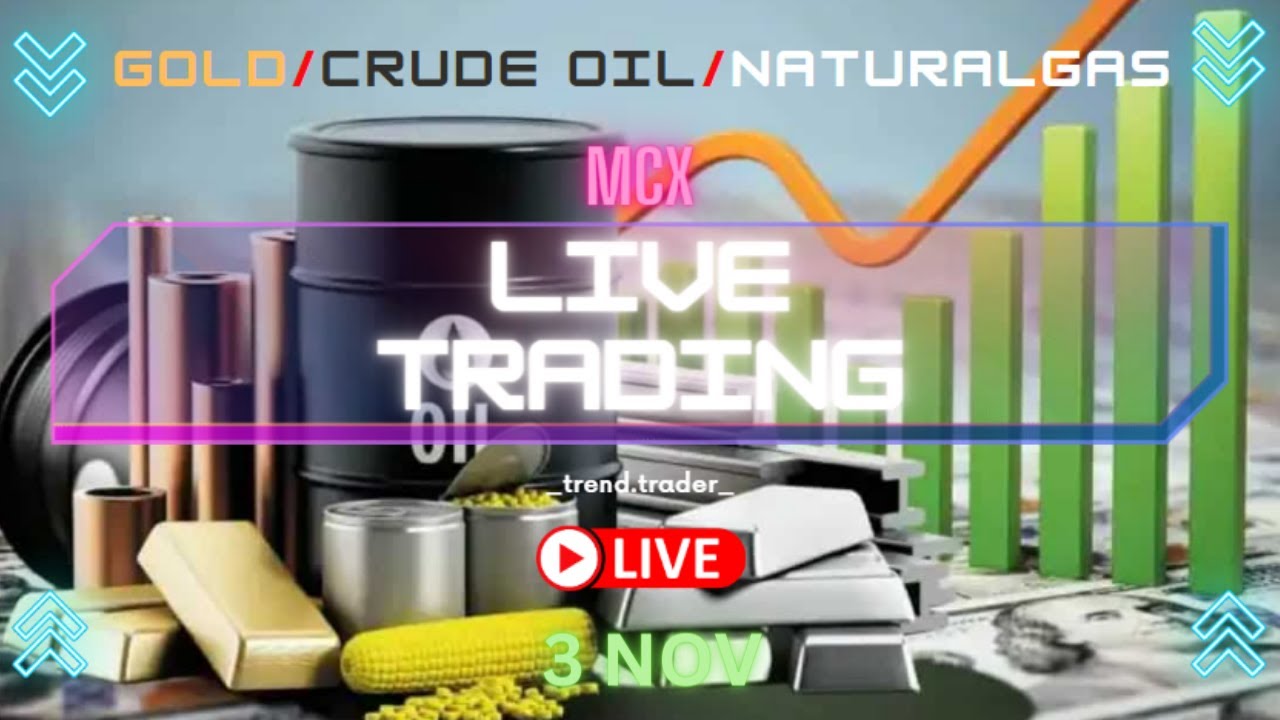 MCX live trading | Crude Oil live trading, Natural Gas, Gold | 03 NOV ...