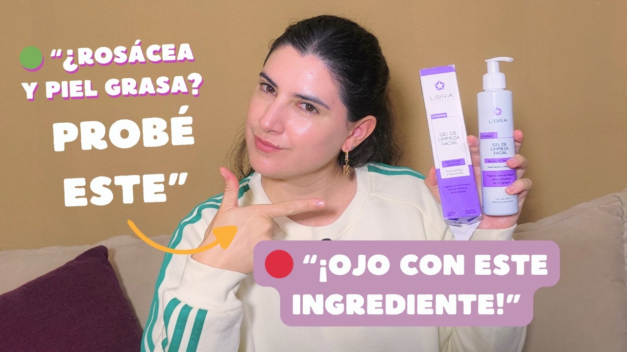 "¿Funciona en piel con rosácea? | Reseña Gel Sebo Control de Libra ...