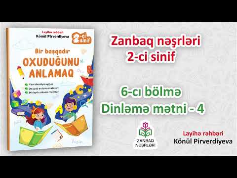 Zanbaq nəşrləri |  2-ci sinif  | 6-cı bölmə | Dinləmə mətni-4
