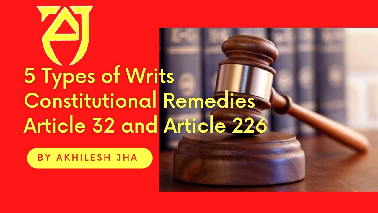 5 Types of Writs | Constitutional Remedies | Article 32 and Article 226 ...