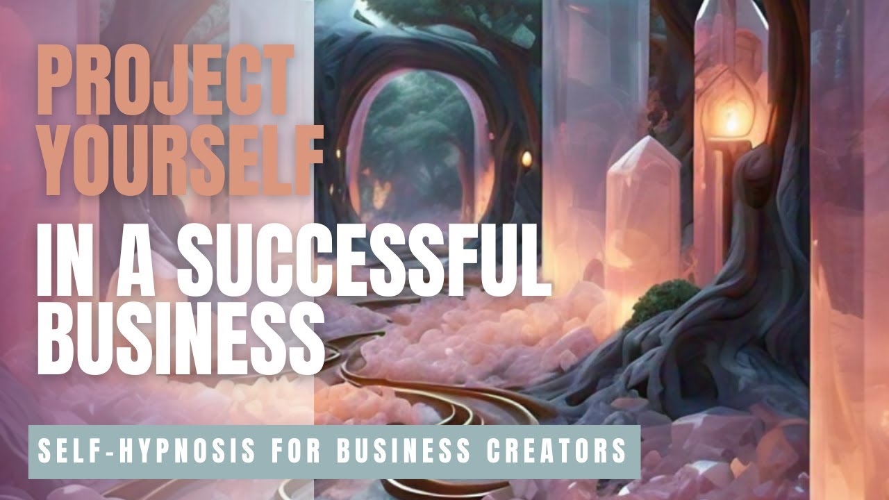 Project yourself in a successful business- Self-hypnosis for ...