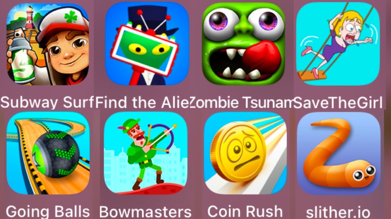 Subway Surfers,Find the Alien,Zombie Tsunami,Save the Girl,Going Balls ...